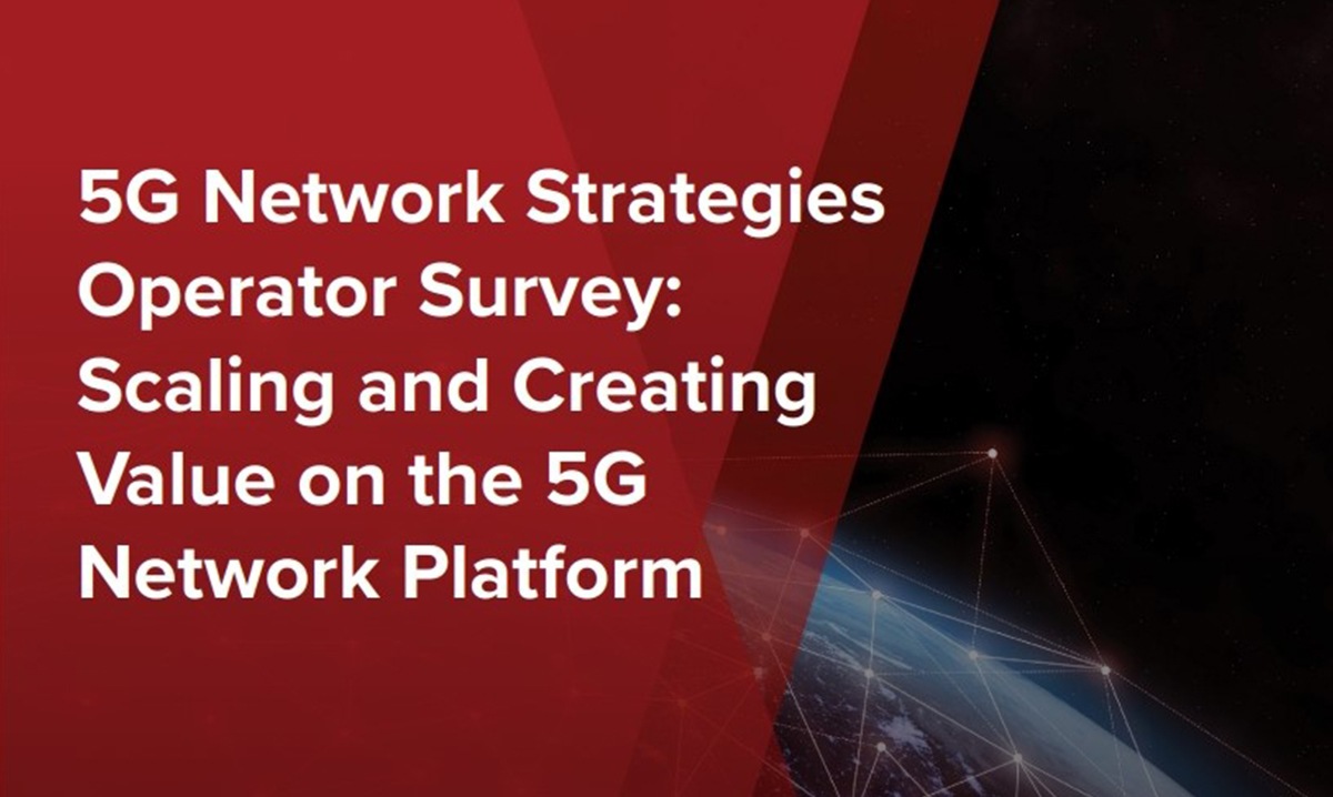 5G Network Strategies Operator Survey: Scaling and Creating Value on the 5G Network Platform ...