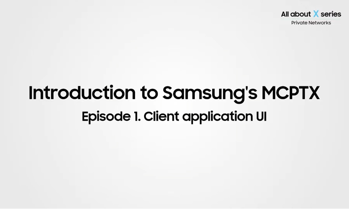 Introduction to Samsung's MCPTX - Ep1. Client application UI | Samsung ...